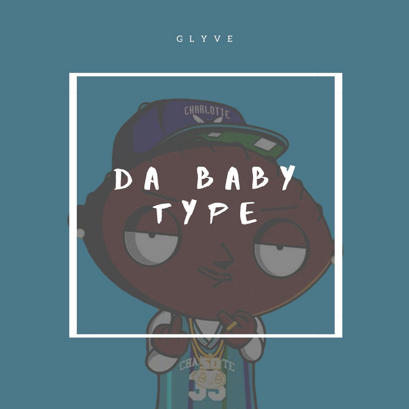 Da Baby type by GLyve
