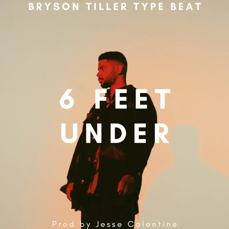6 Feet Under | Bryson Tiller by Jesse Calentine