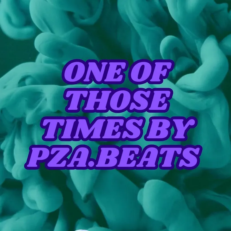 One Of Those Times -By Pza.Beats by Pza.Beats By Prod. PJay