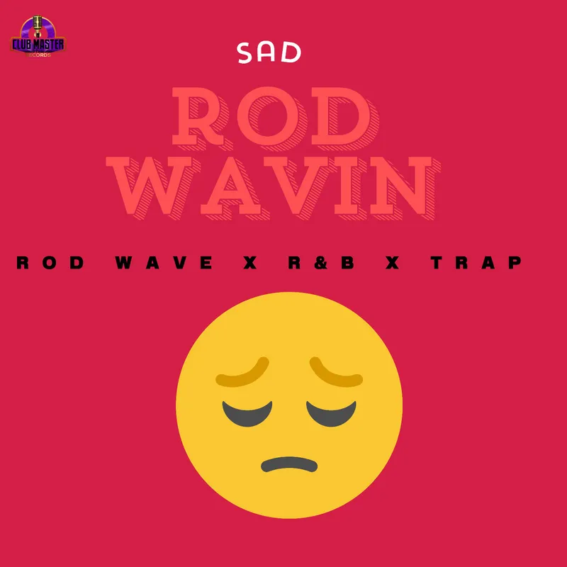 Sad Rod Wavin (Rod Wave x R&B x Trap) by Club Master Records