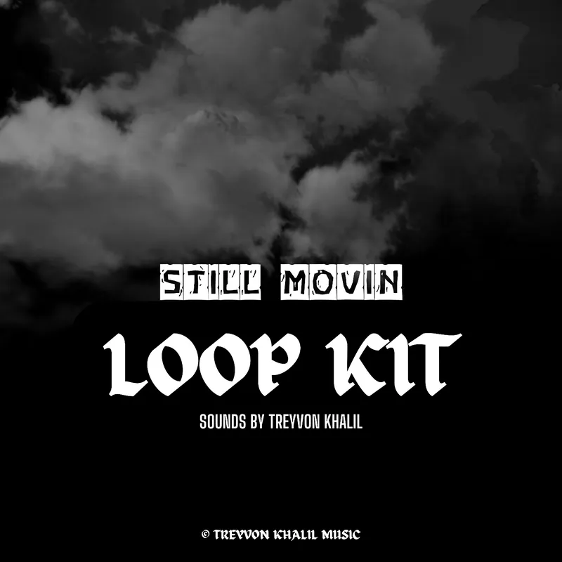 STILL MOVIN LOOP KIT (DEMO) by Treyvon Khalil Music - Sound Kit
